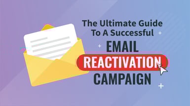 Your Ultimate Guide to a Successful Email Reactivation Campaign