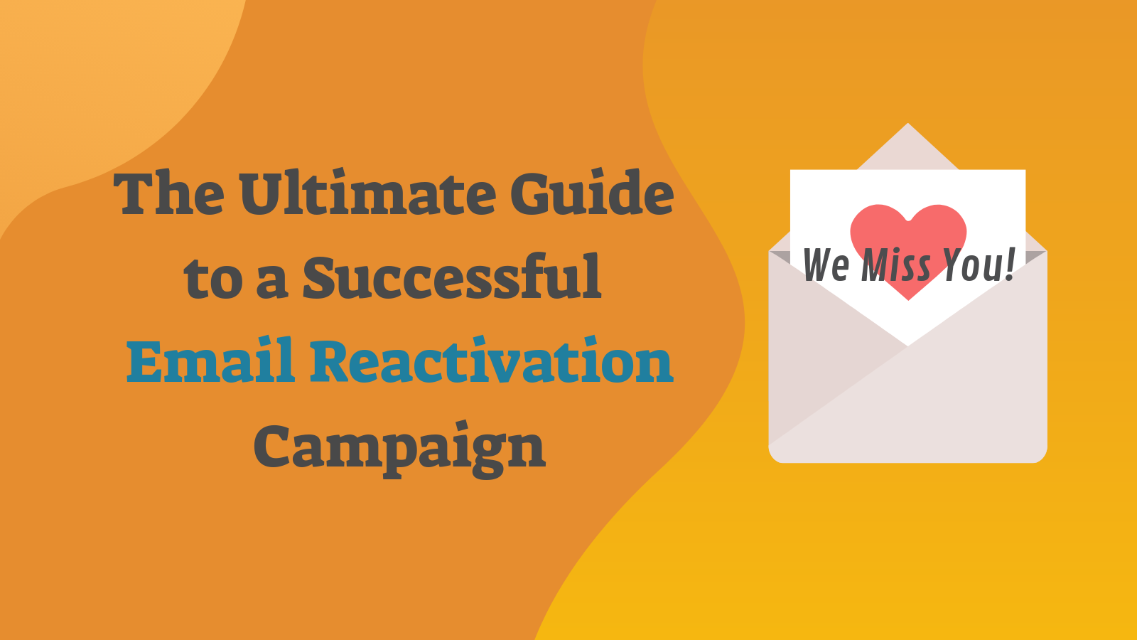 Your Ultimate Guide to a Successful Email Reactivation Campaign